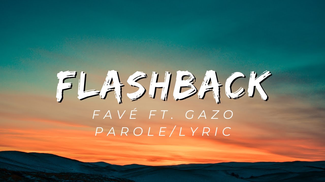 Favé Ft. Gazo - FLASHBACK (Paroles/Lyrics) - YouTube