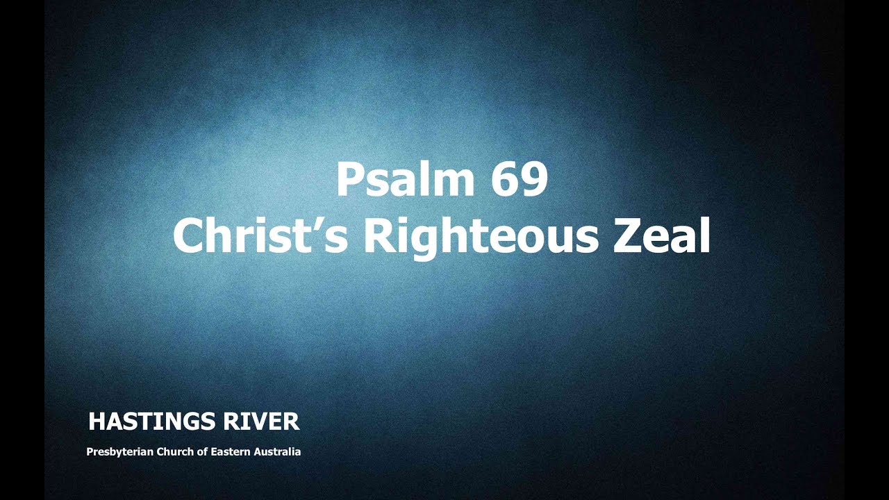 Psalm 69 - Christ's Righteous Zeal - YouTube