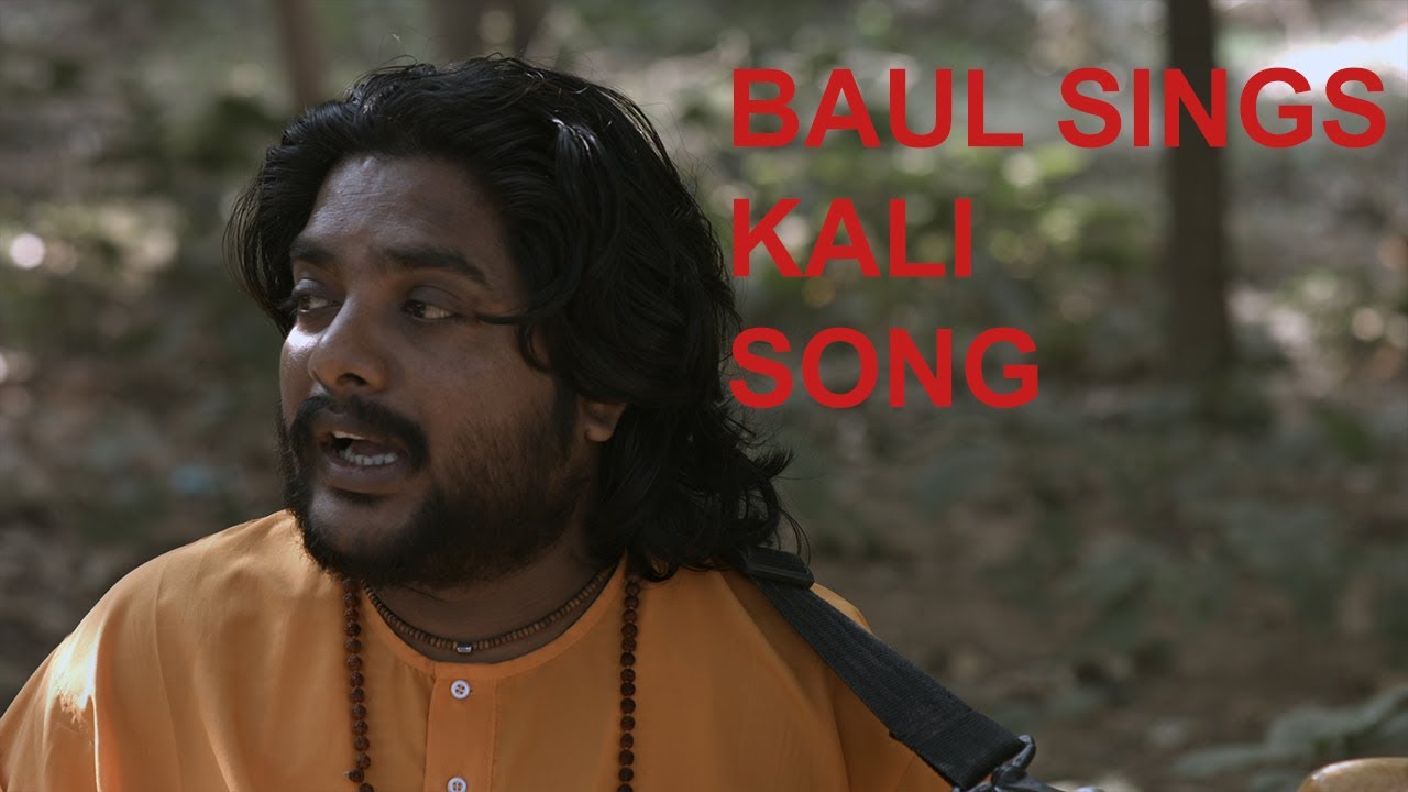 Baul sings devotional song for Kali, the dark Mother Goddess! - YouTube