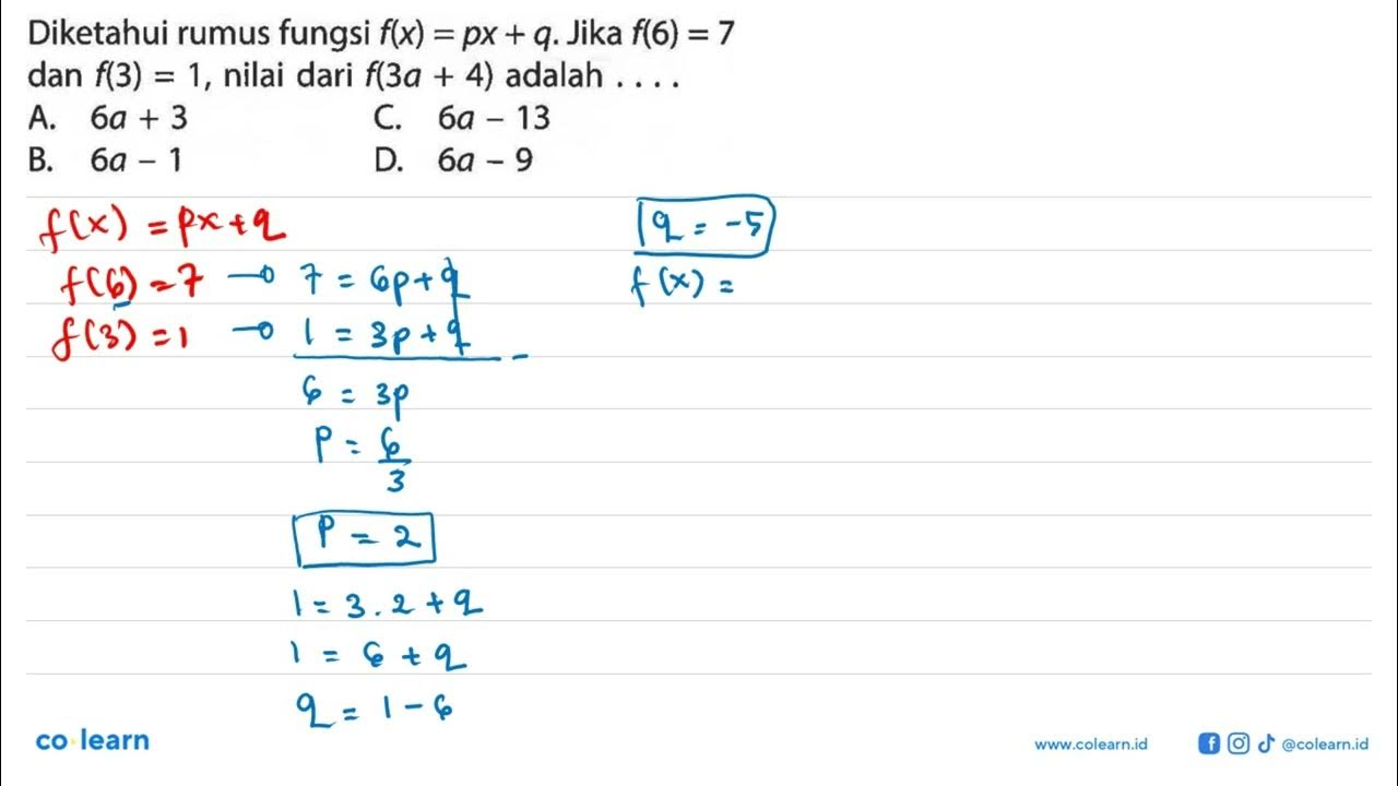Diketahui rumus fungsi f(x) = px + q. Jika f(6) = 7 dan f(3) = 1, nilai dari f(3a + 4) adalah ...