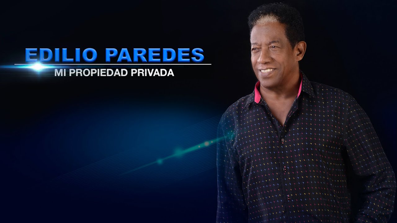 Edilio Paredes - Mi Propiedad Privada - YouTube