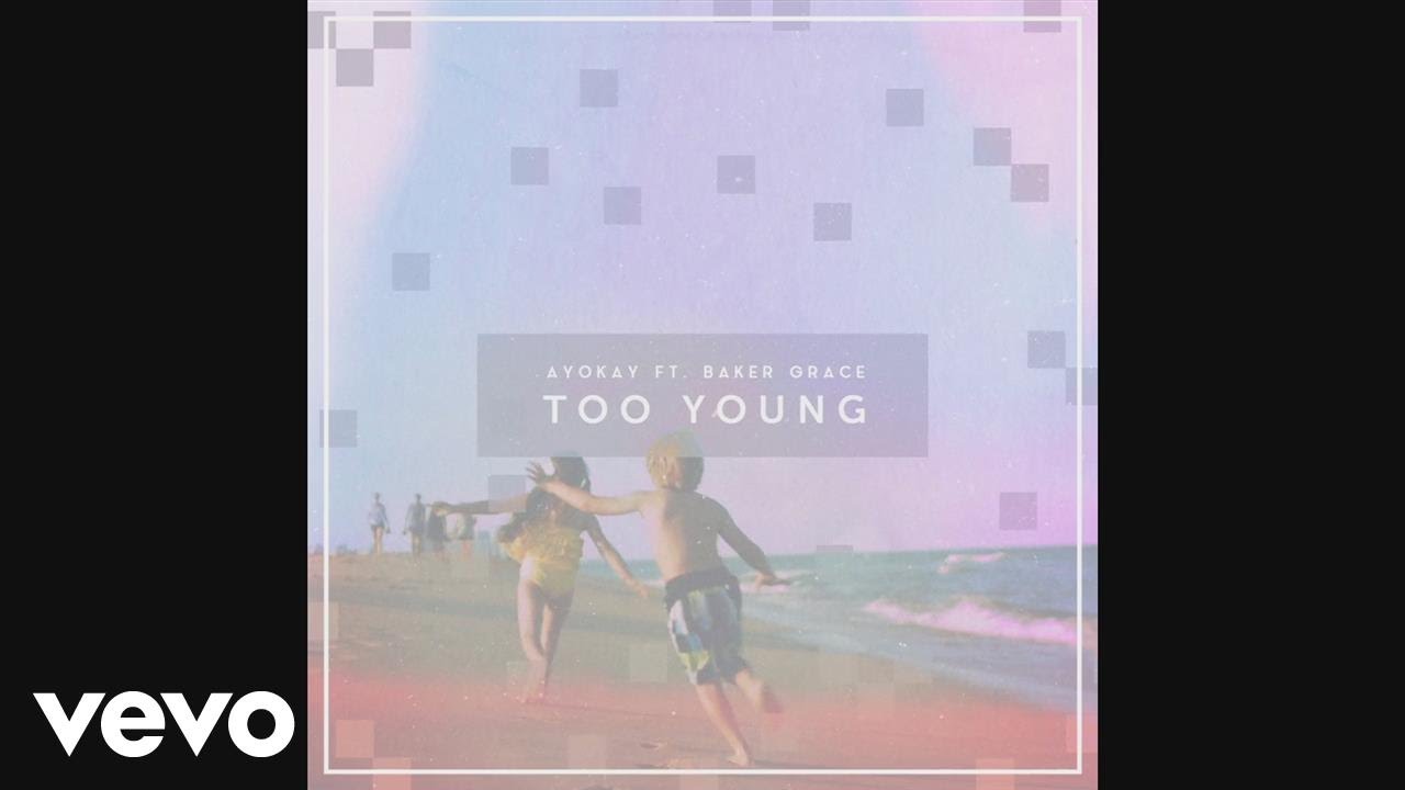 ayokay - Too Young (Audio) ft. Baker Grace - YouTube