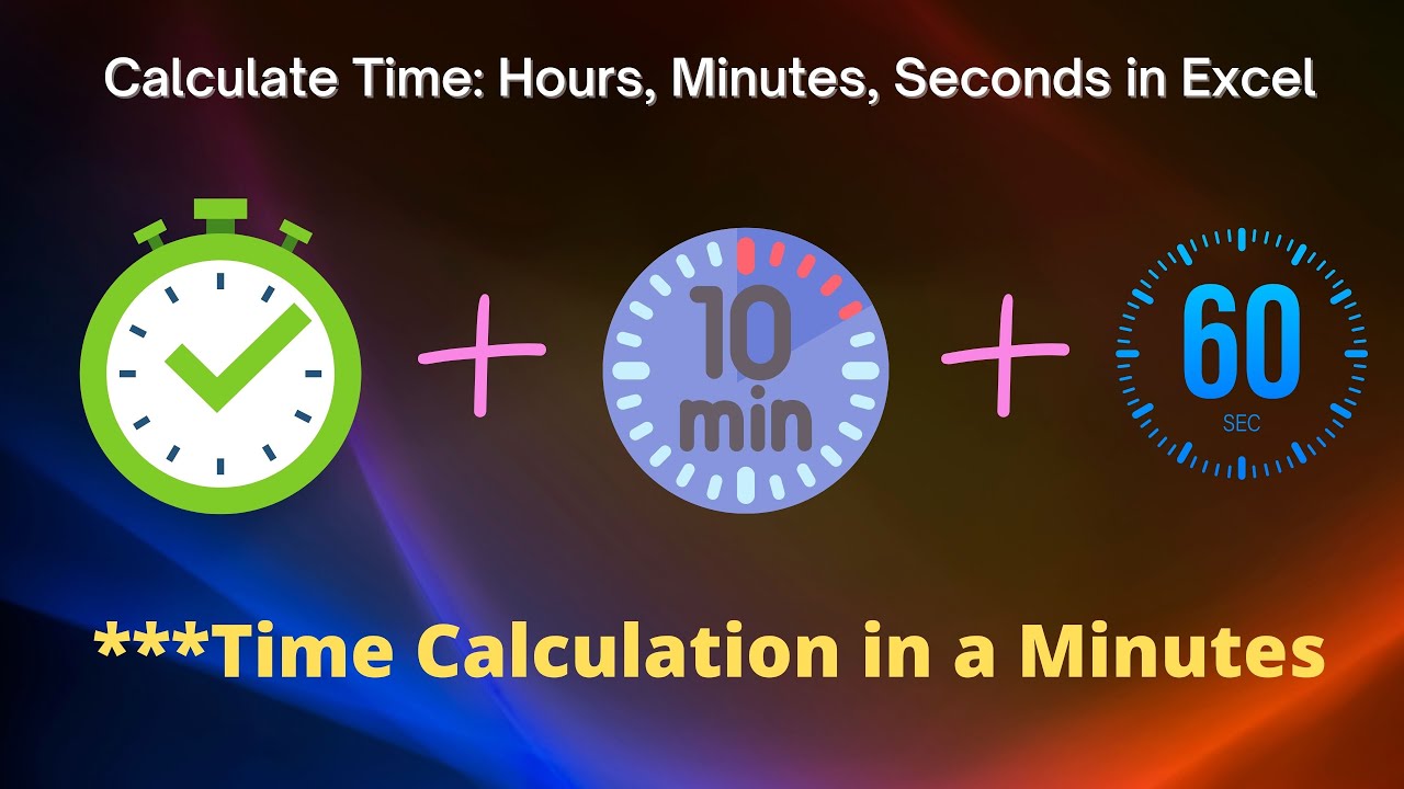 Calculating Time within Few Minutes | Adjust Hours, Minutes, Seconds ...