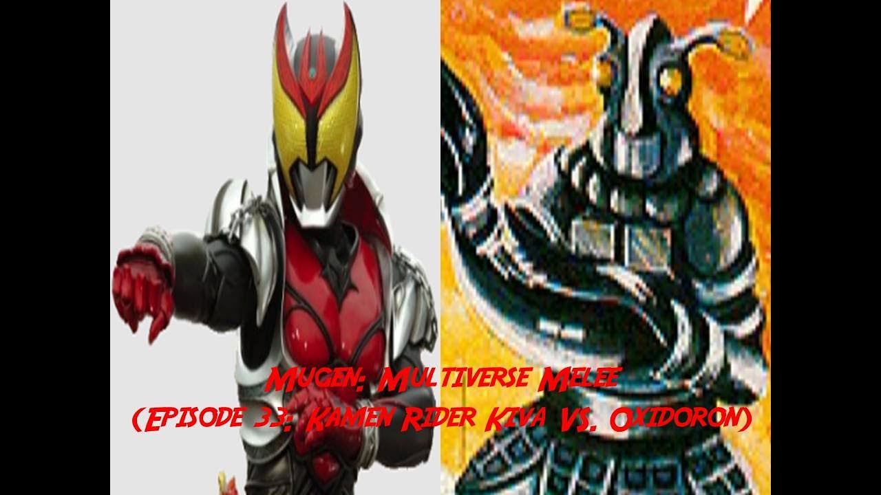 Mugen: Multiverse Melee (Episode 33: Kamen Rider Kiva VS. Oxidoron ...