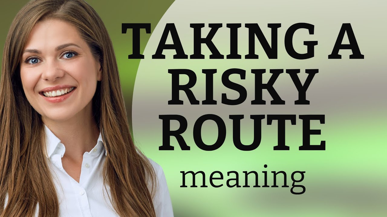Navigating the Uncertain Path: Understanding "Taking a Risky Route ...