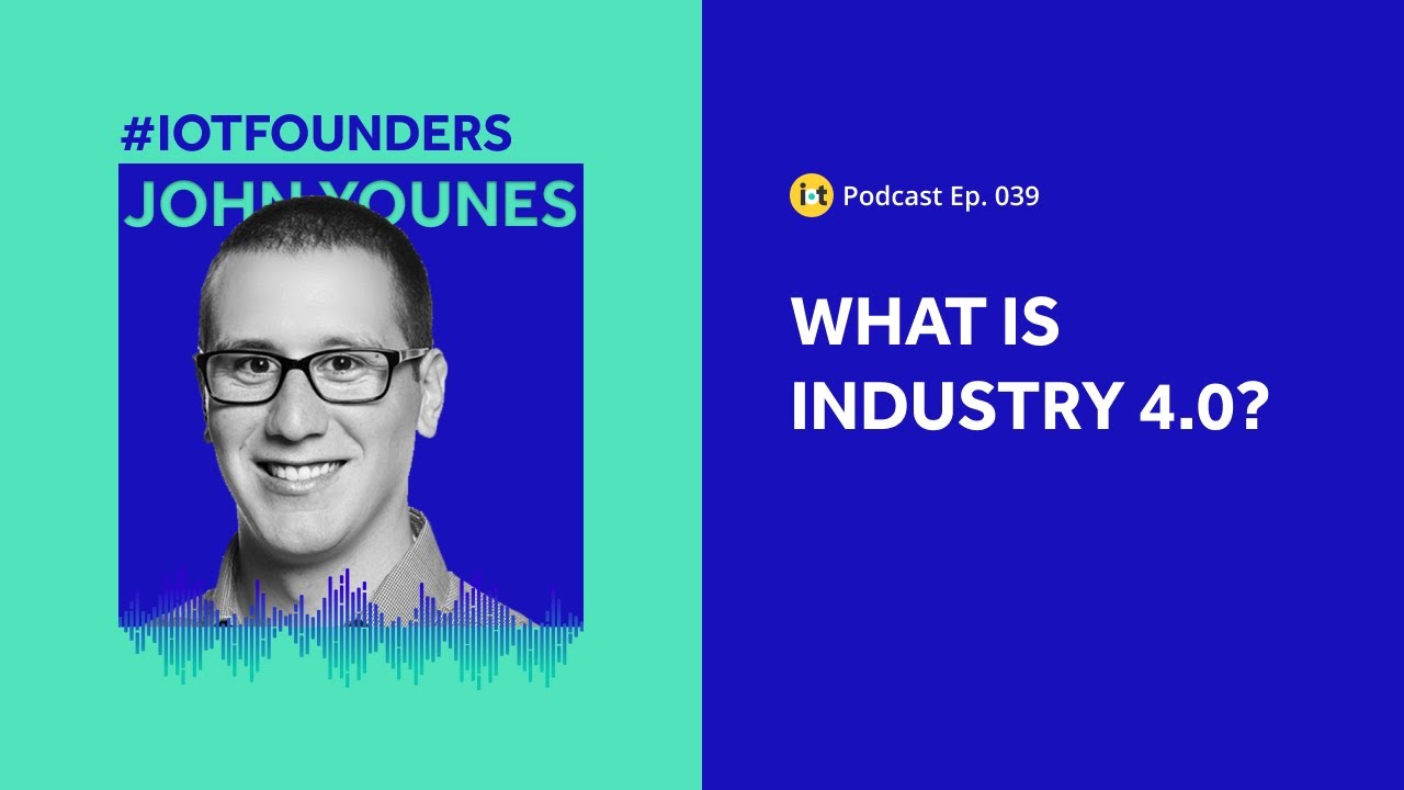 What is Industry 4.0? | IoT For All Podcast E039 | Litmus Automation's ...