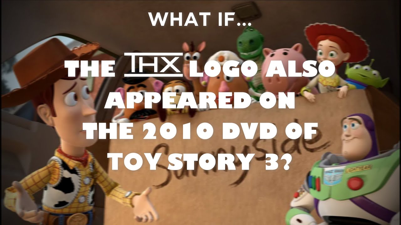 What if... the THX logo ALSO appeared on the 2010 DVD of Toy Story 3 ...