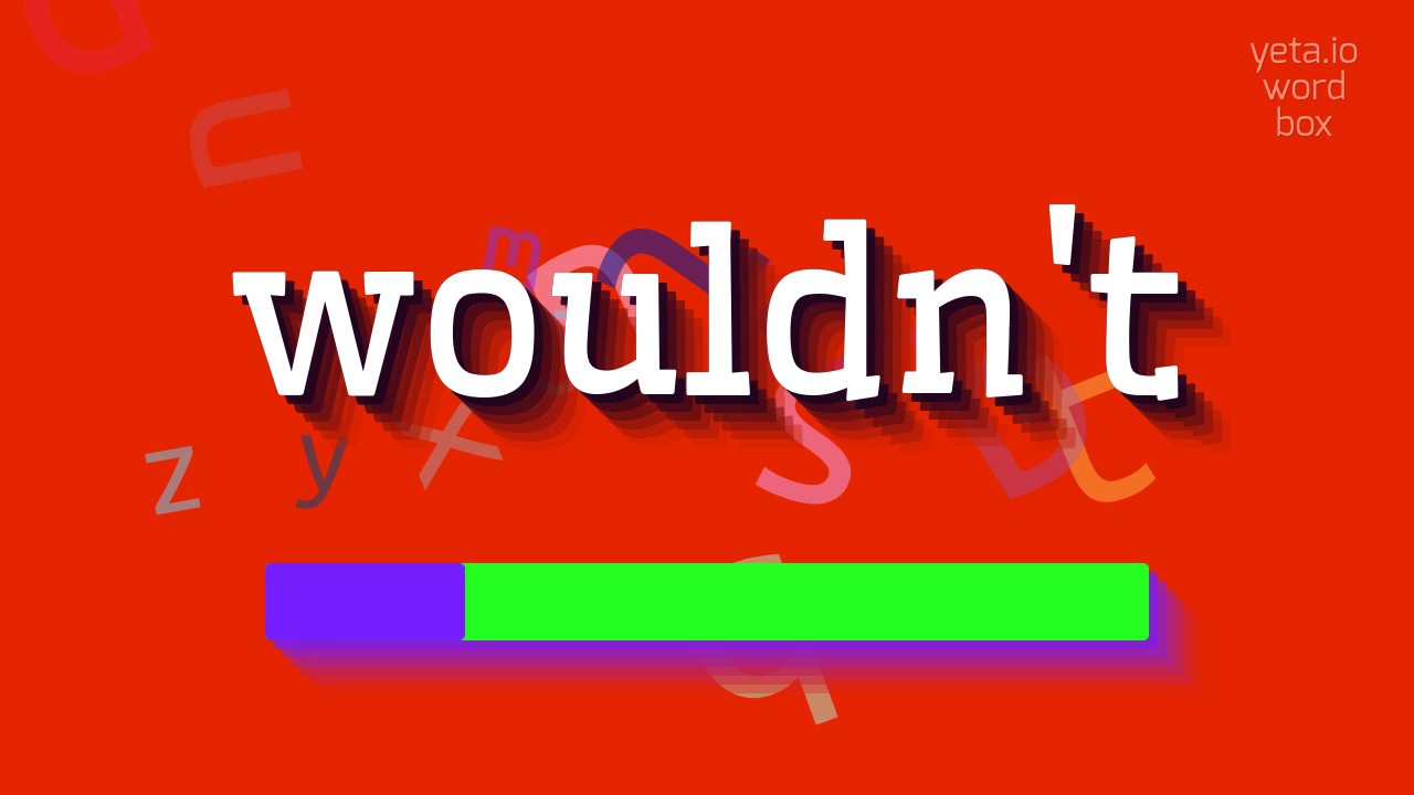 WOULDN'T - HOW TO PRONOUNCE WOULDN'T? #wouldn't - YouTube