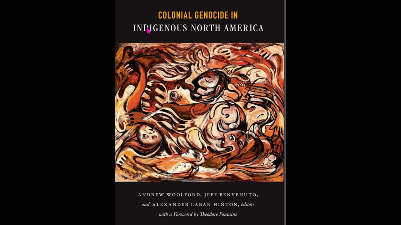 Colonial Genocide in Indigenous North America A Hinton A Woolfold J ...