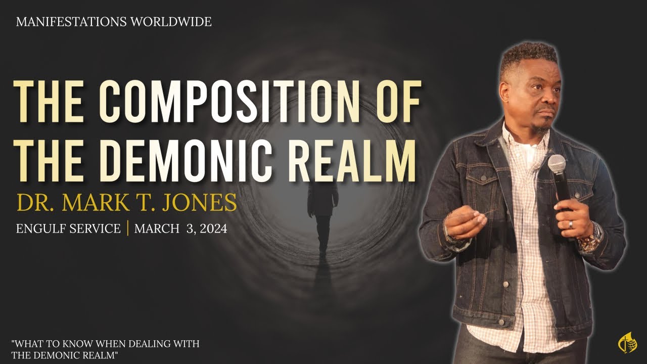 THE COMPOSITION OF THE DEMONC REALM | DR. MARK T. JONES | ENGULF ...