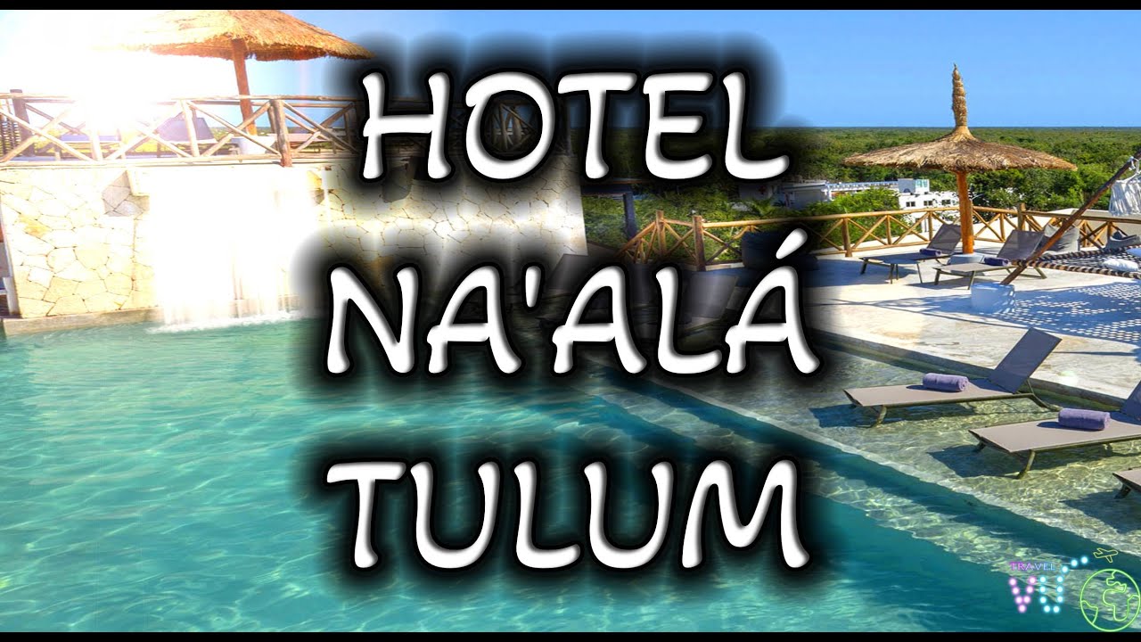 Hotel Naala Tulum 🏨 Costos 🏨 - YouTube