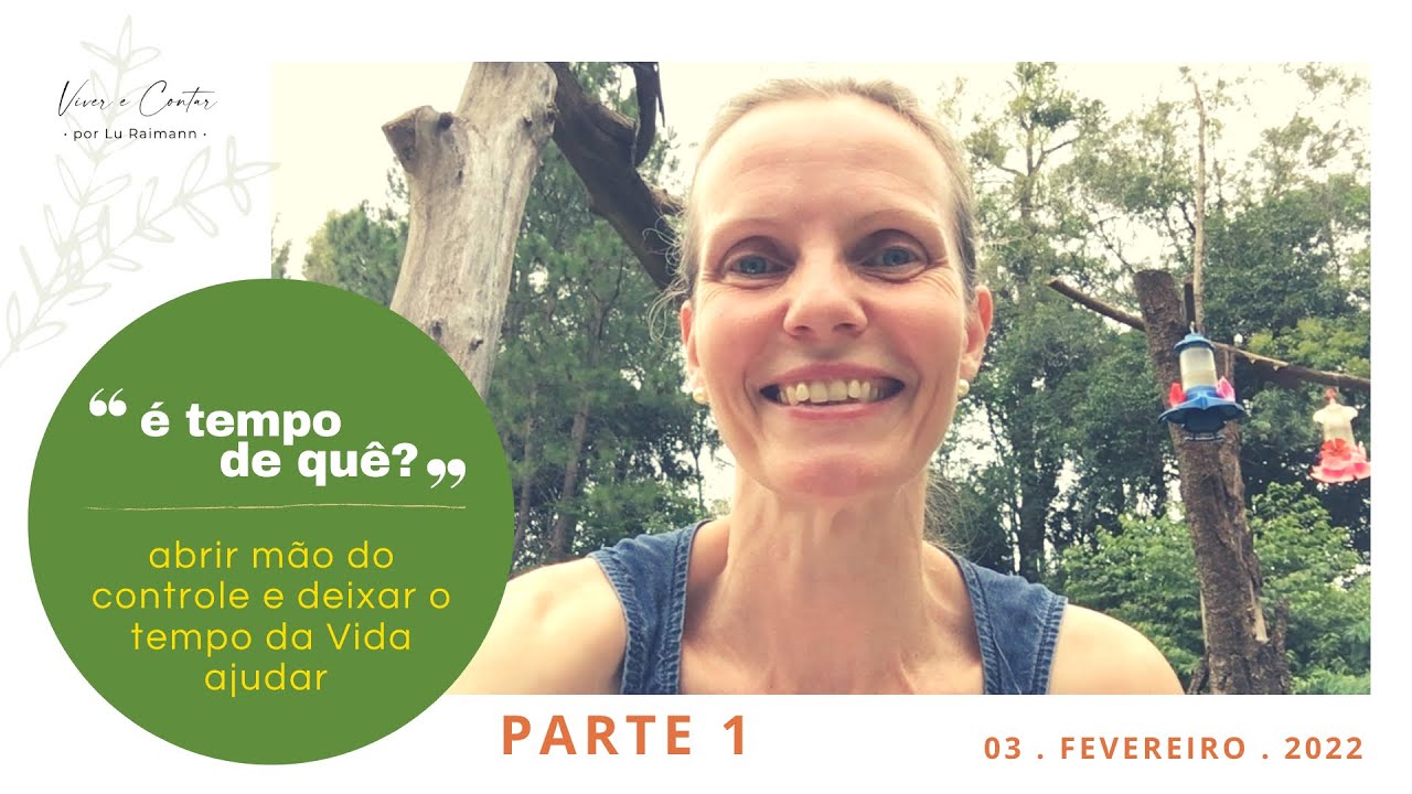 É TEMPO DE QUÊ? . 15 . (03.02.22) - abrir mão do controle e deixar o ...