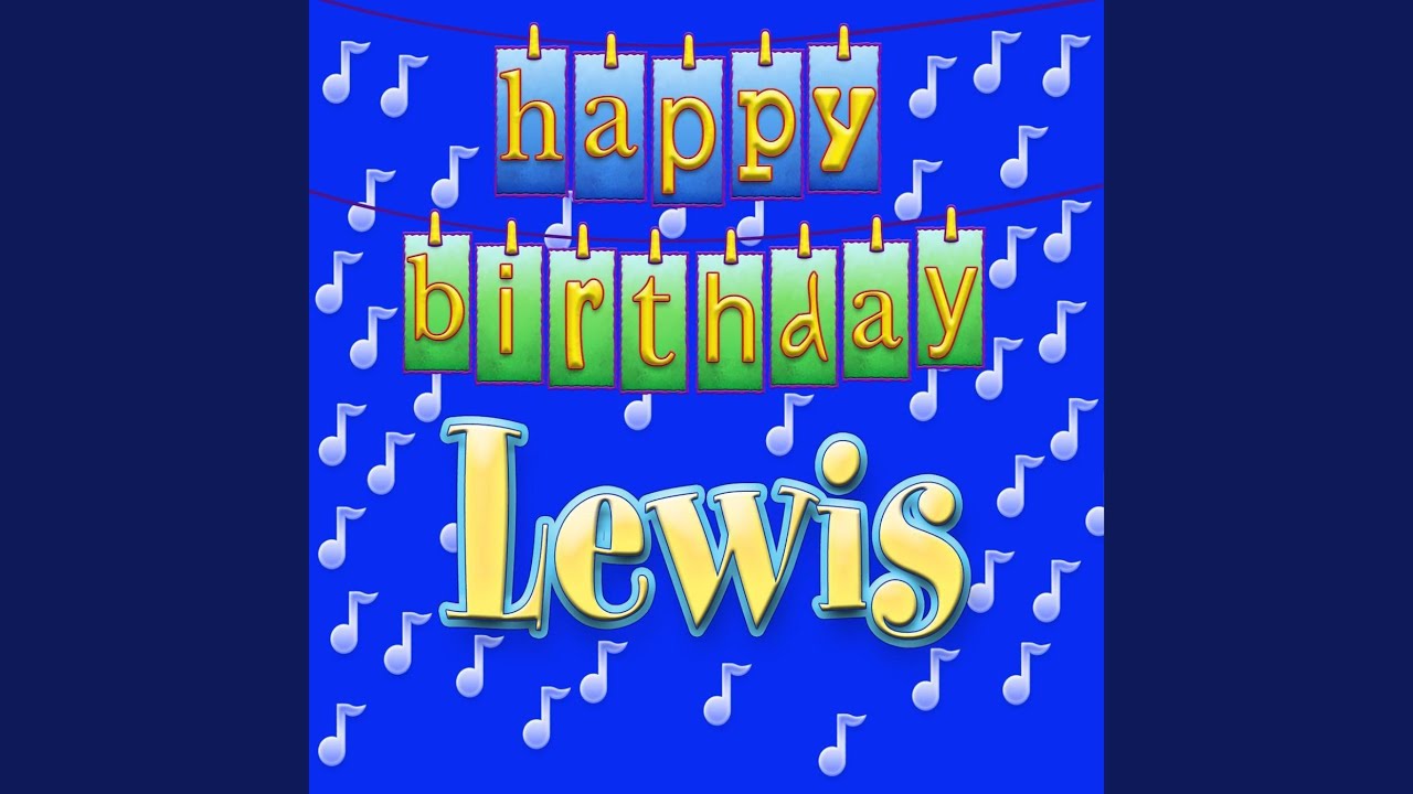 Happy Birthday Lewis (Personalized) - YouTube