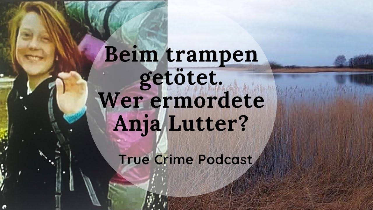 Beim trampen getötet - Wer ermordete Anja ? True Crime Podcast - YouTube