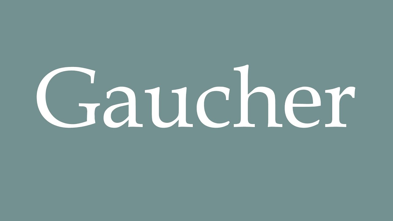 How to Pronounce ''Gaucher'' Correctly in French - YouTube