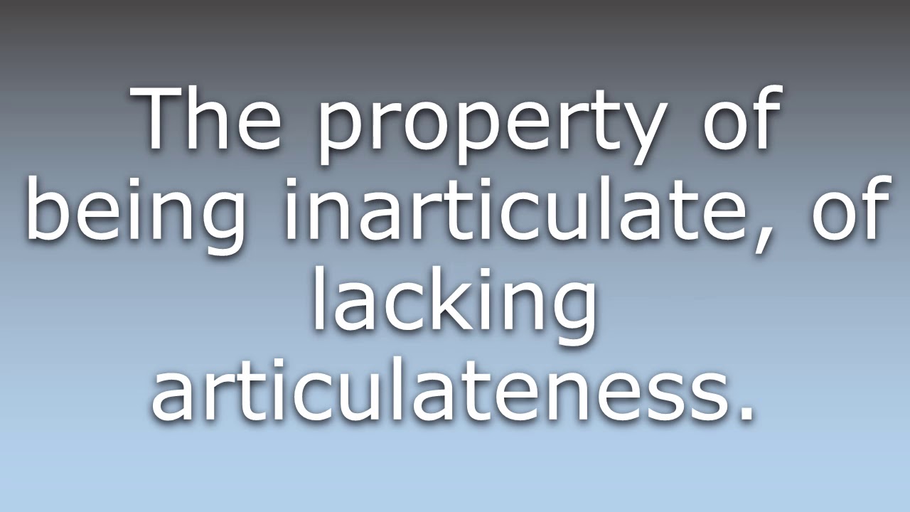 What does Inarticulateness mean? - YouTube