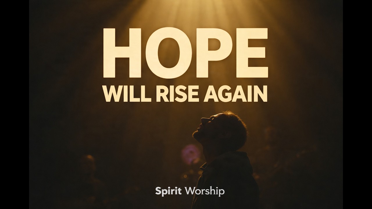 Hope Will Rise Again | Worship for Healing and New Strength - YouTube