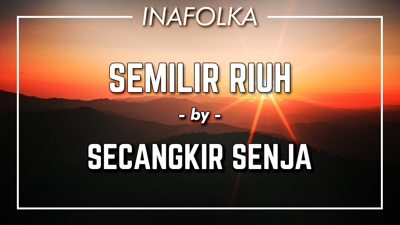 Secangkir Senja - Semilir Riuh - YouTube