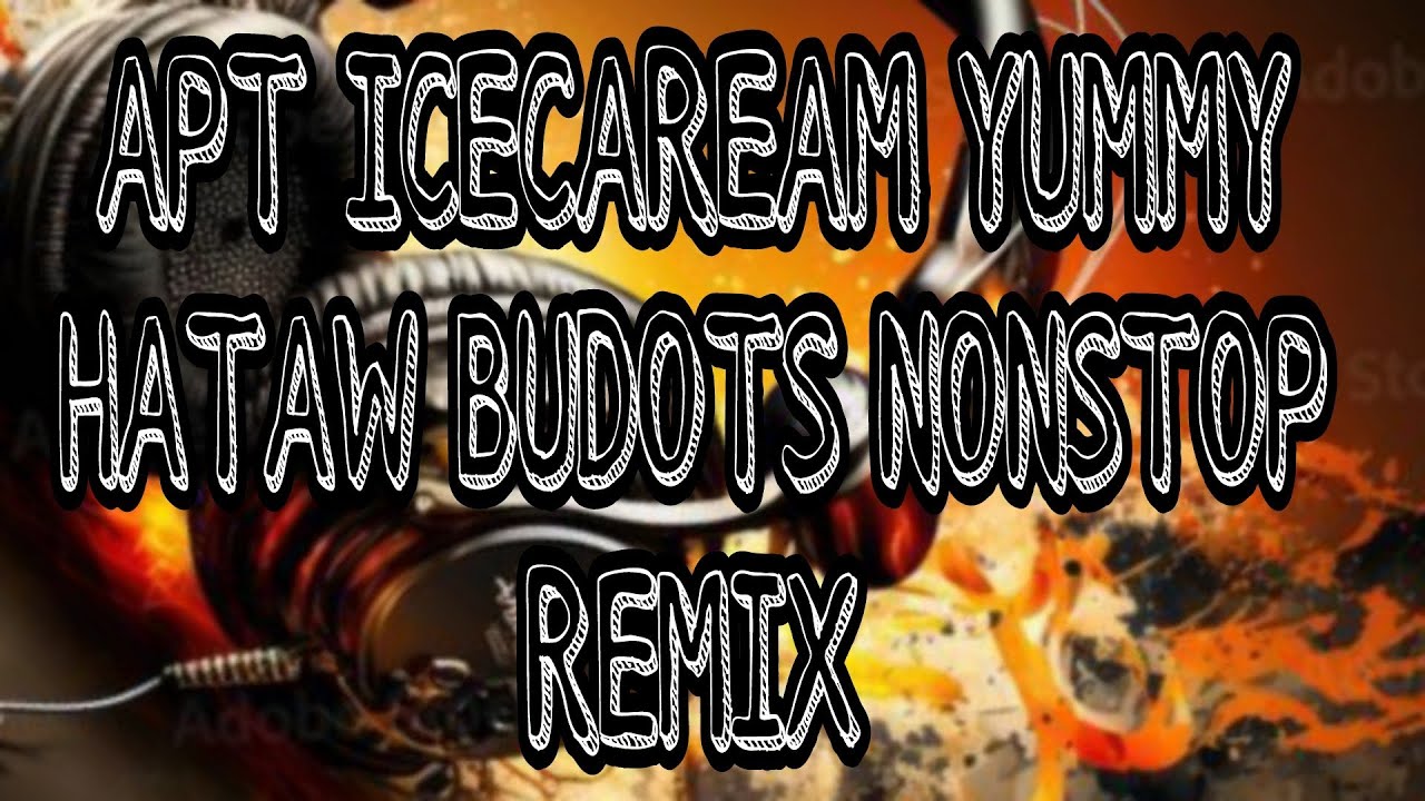 HATAW BUDOTS APT CHAENG JUMP ICE CREAM YUMMY TIKTOK HITS NONSTOP BOMB ...