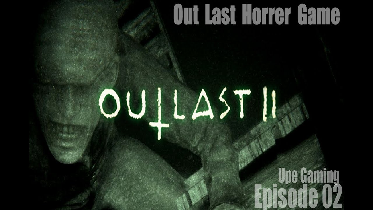 Out Last 2 Game Play [Second Episode] Upe Gaming - YouTube