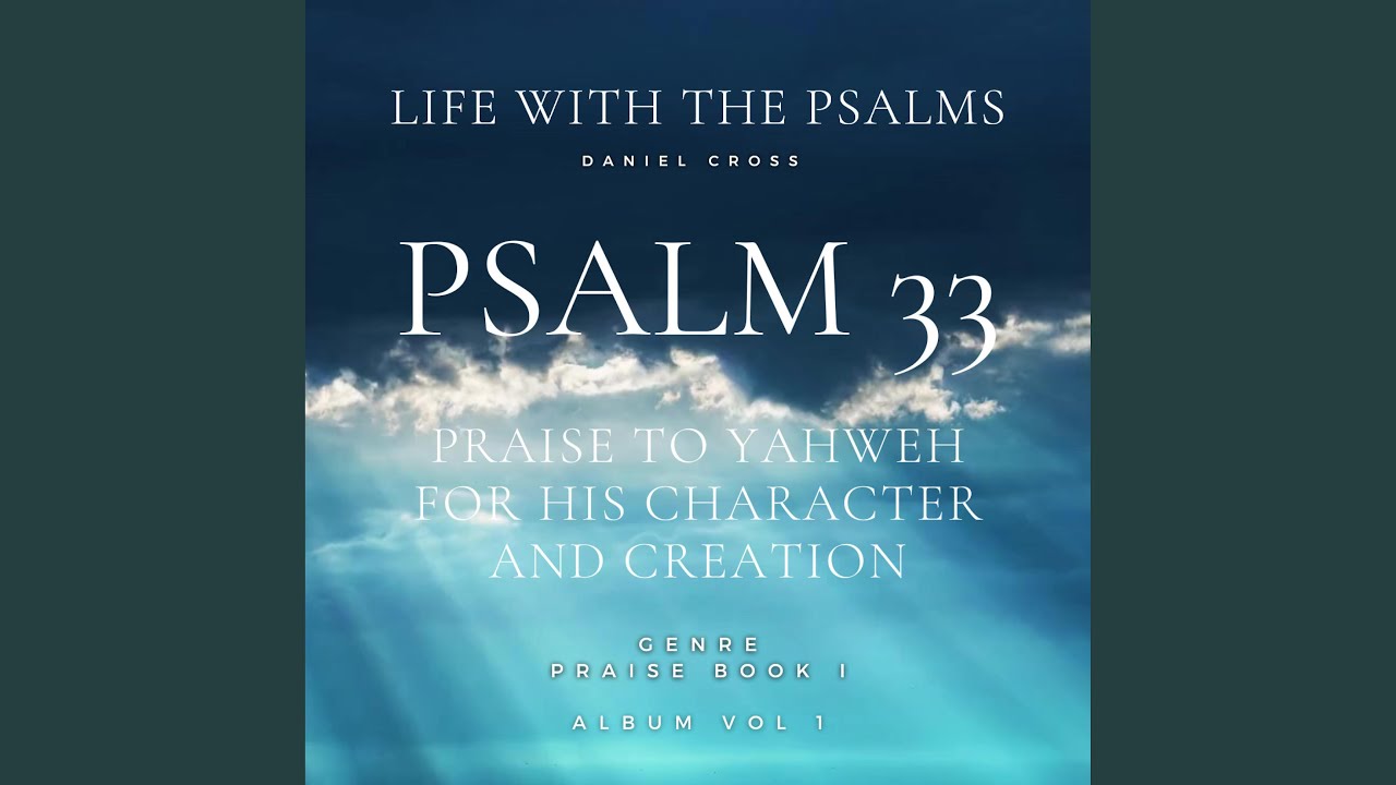 Psalm 33 Praise to Yahweh for His Character and Creation - YouTube