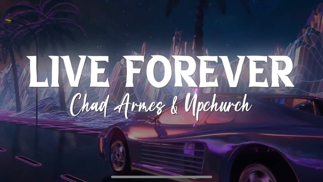 Chad Armes & Upchurch - “Live Forever” (Official Lyric Video) (2022 ...