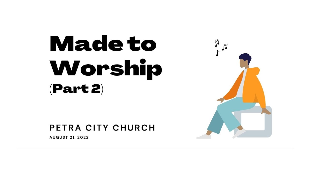Made to Worship (Part 2) What is worship?