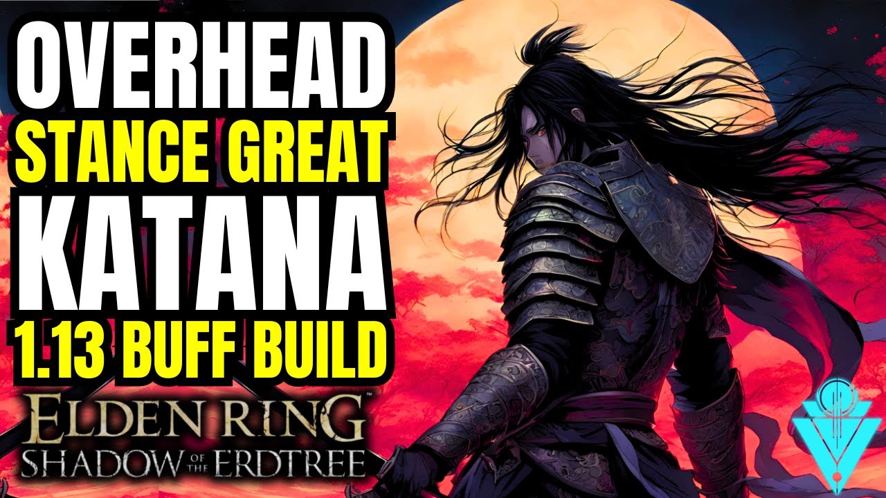 Elden Ring The Best Overhead Stance Great Katana Build After 1.13 Buff ...