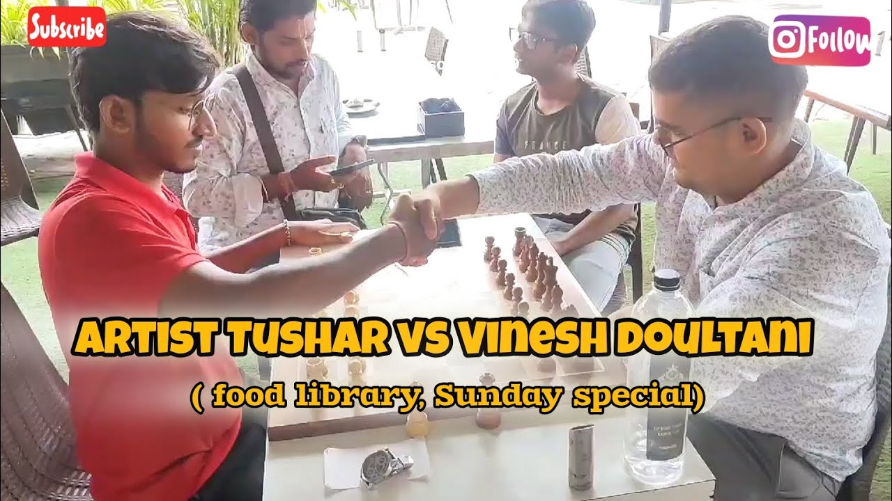 CHESS GAME । ARTIST TUSHAR VS VINESH DOULTANI ( ORGANIZER ) । BULLET 2 ...
