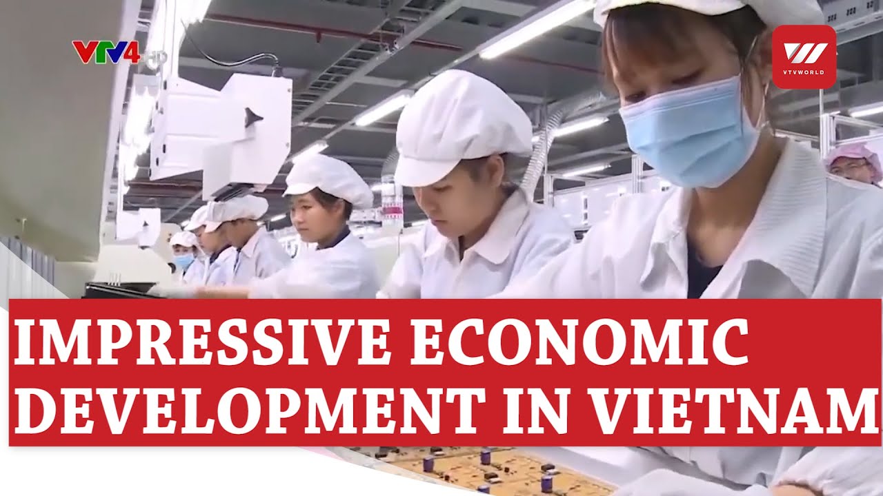Vietnam achieves impressive economic development from 2016 – 2021 | VTV ...
