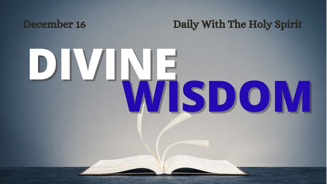 Divine Wisdom | Daily With The Holy Spirit Devotion | December 16 - YouTube