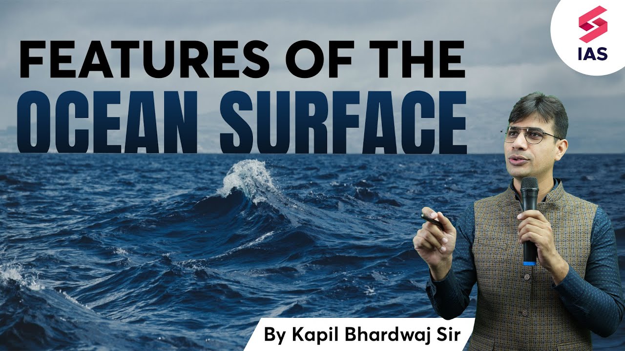 Features of the Ocean Surface | Geography for UPSC | Kapil Bhardwaj ...