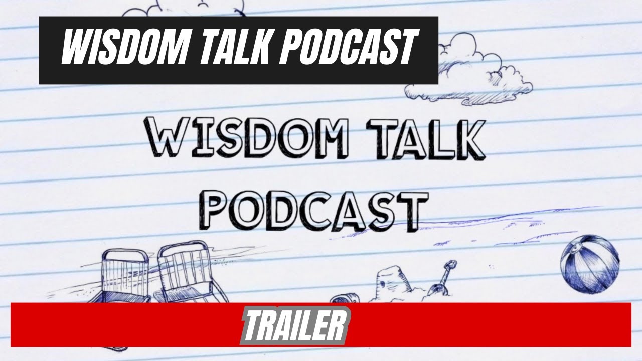 Wisdom Talk Podcast |Trailer - YouTube