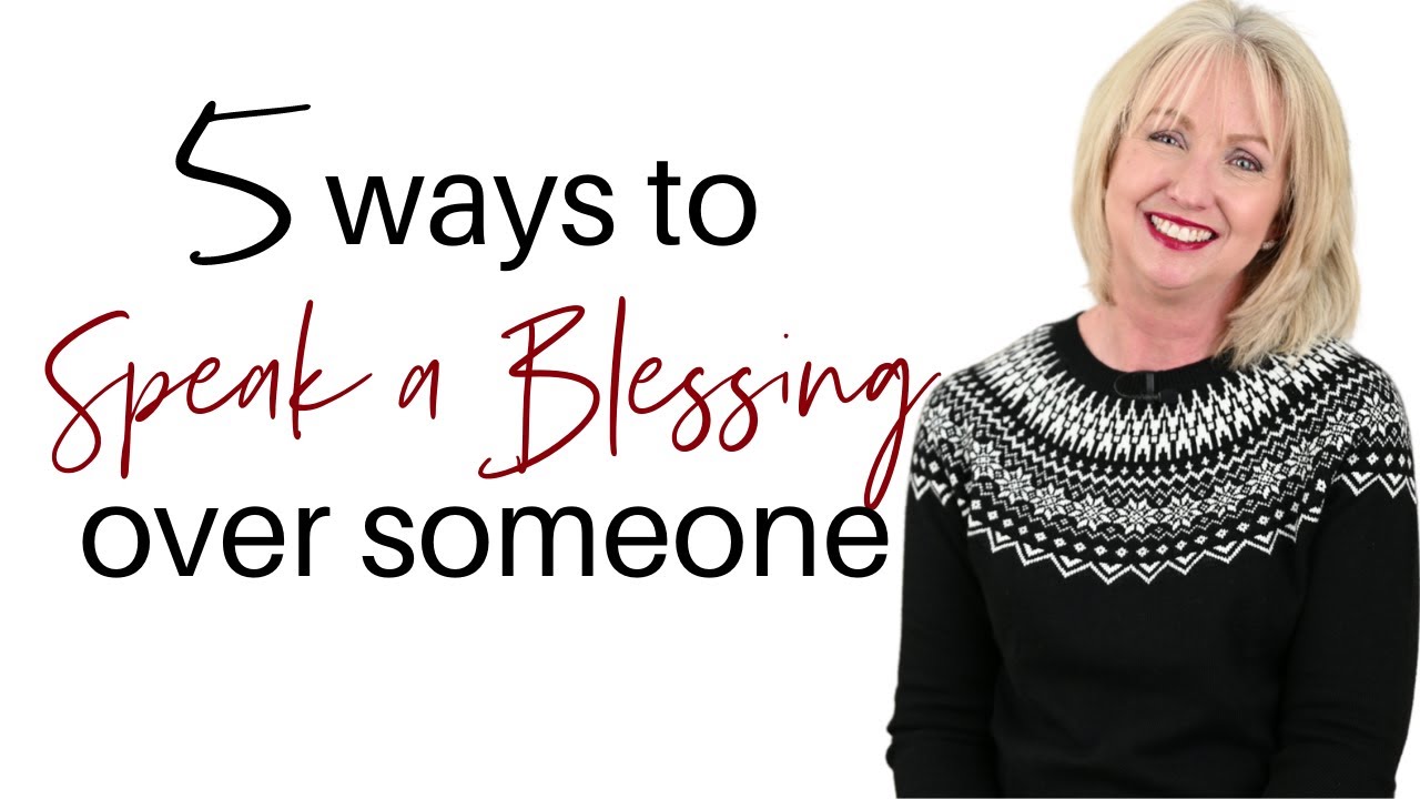 5 Ways to Speak a Blessing Over Someone - YouTube