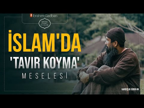 İslam'da Tavır Koyma Meselesi | İbrahim Gadban Hoca