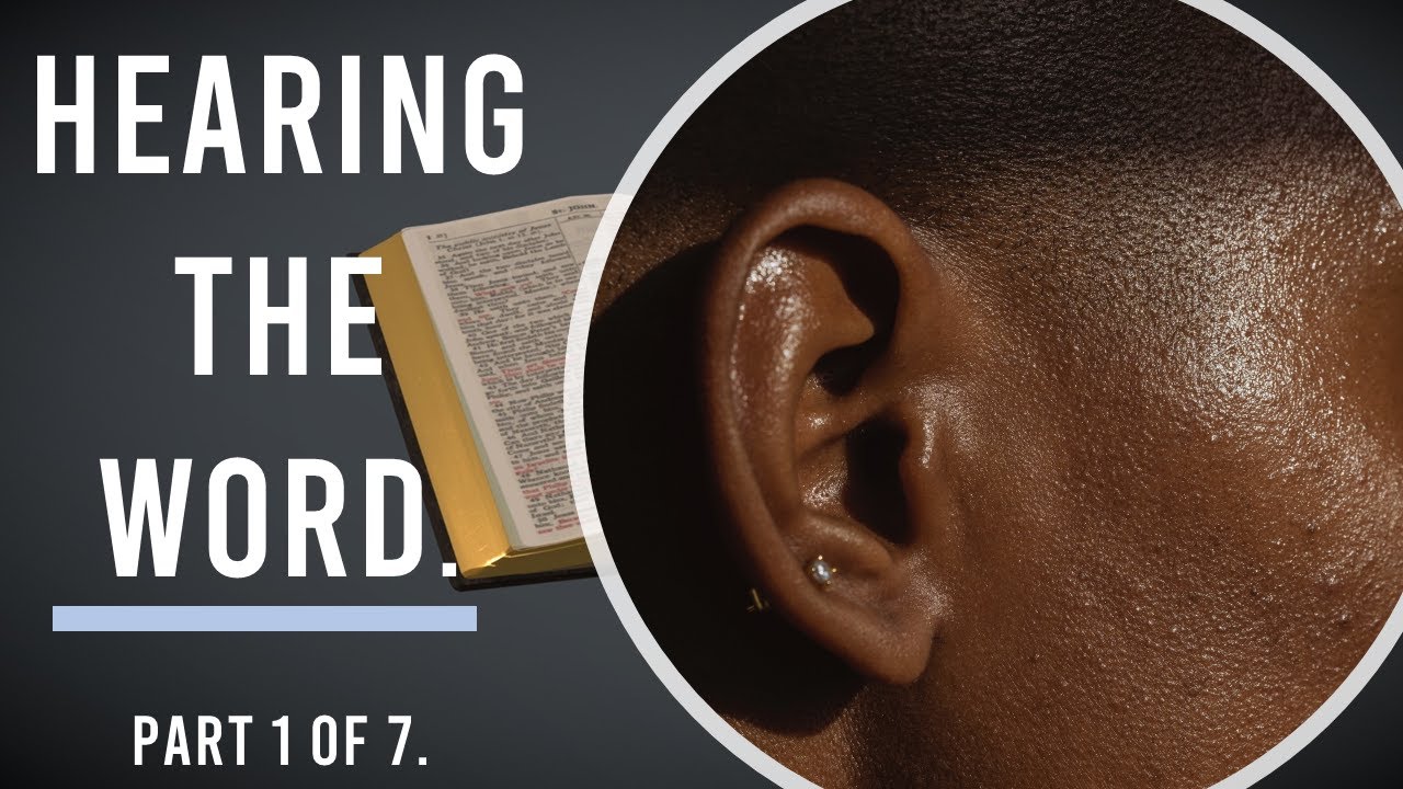 Hearing the Word |Part 1 of 7. - YouTube