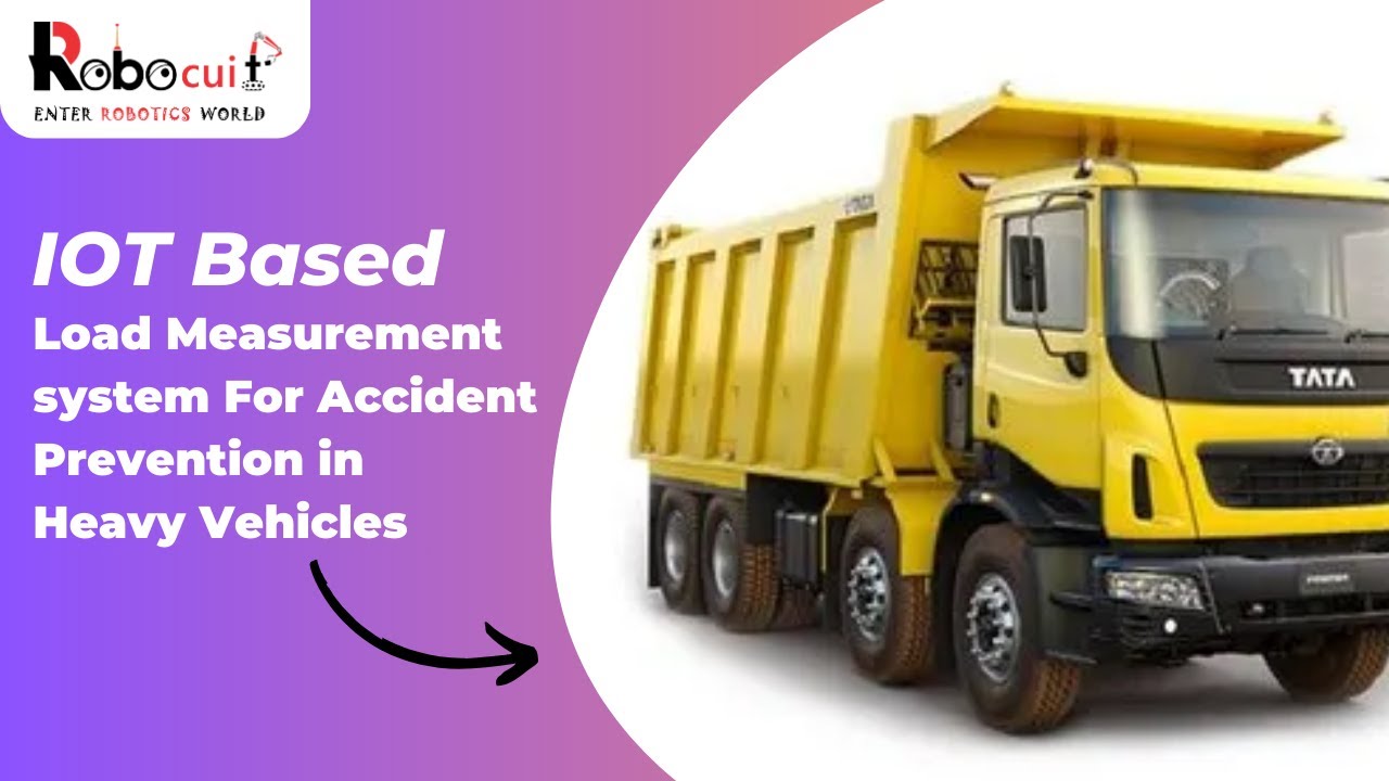 IOT Based Load Measurement System For Accident Prevention in Heavy ...
