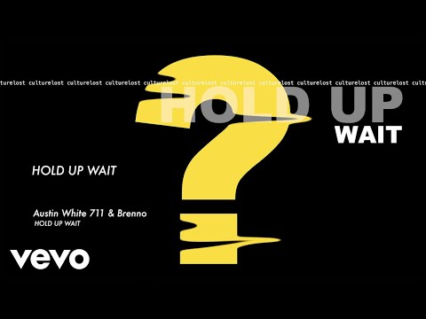 Austin White 711, Brenno - Hold Up Wait (Official Audio)