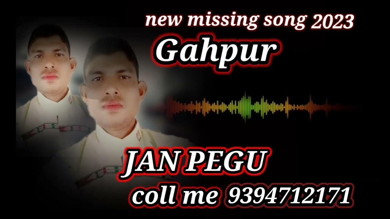 new missing song 2023 gahpur JAN PEGU - YouTube