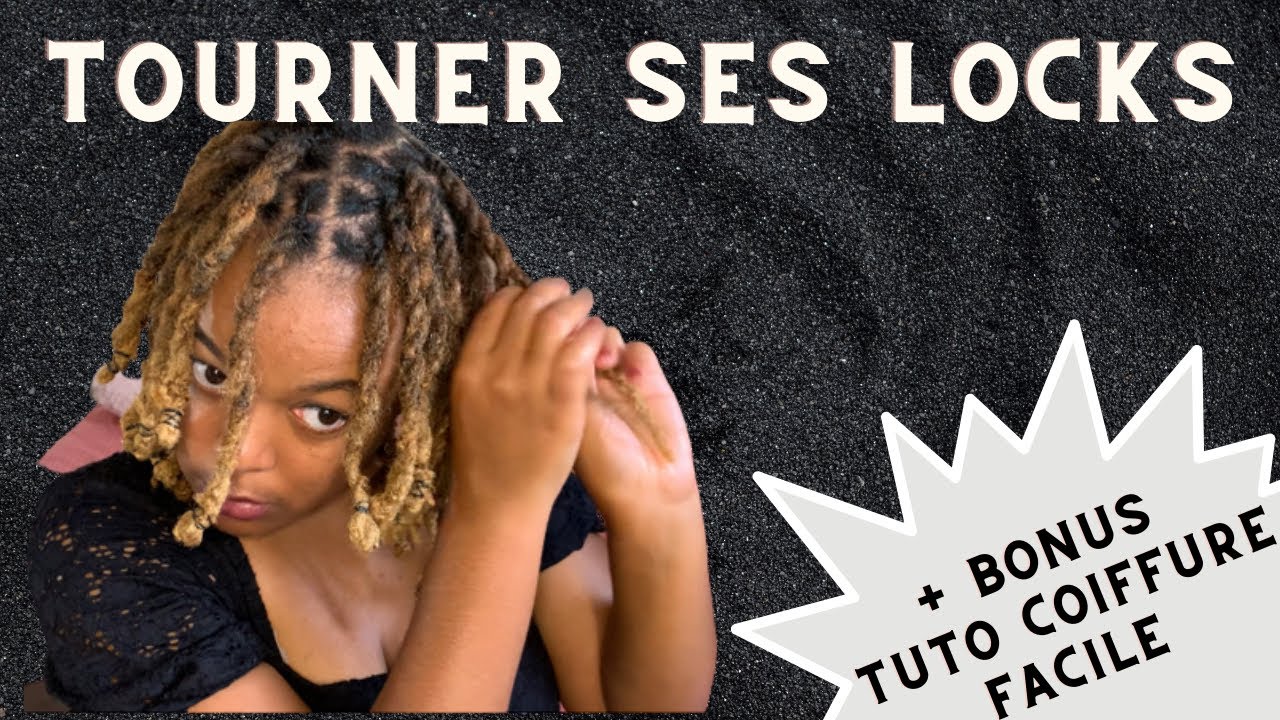 LOCKS : COMMENT JE TOURNE MES LOCKS + TUTO COIFFURE FACILE / HOW TO TURN YOUR LOCS - YouTube