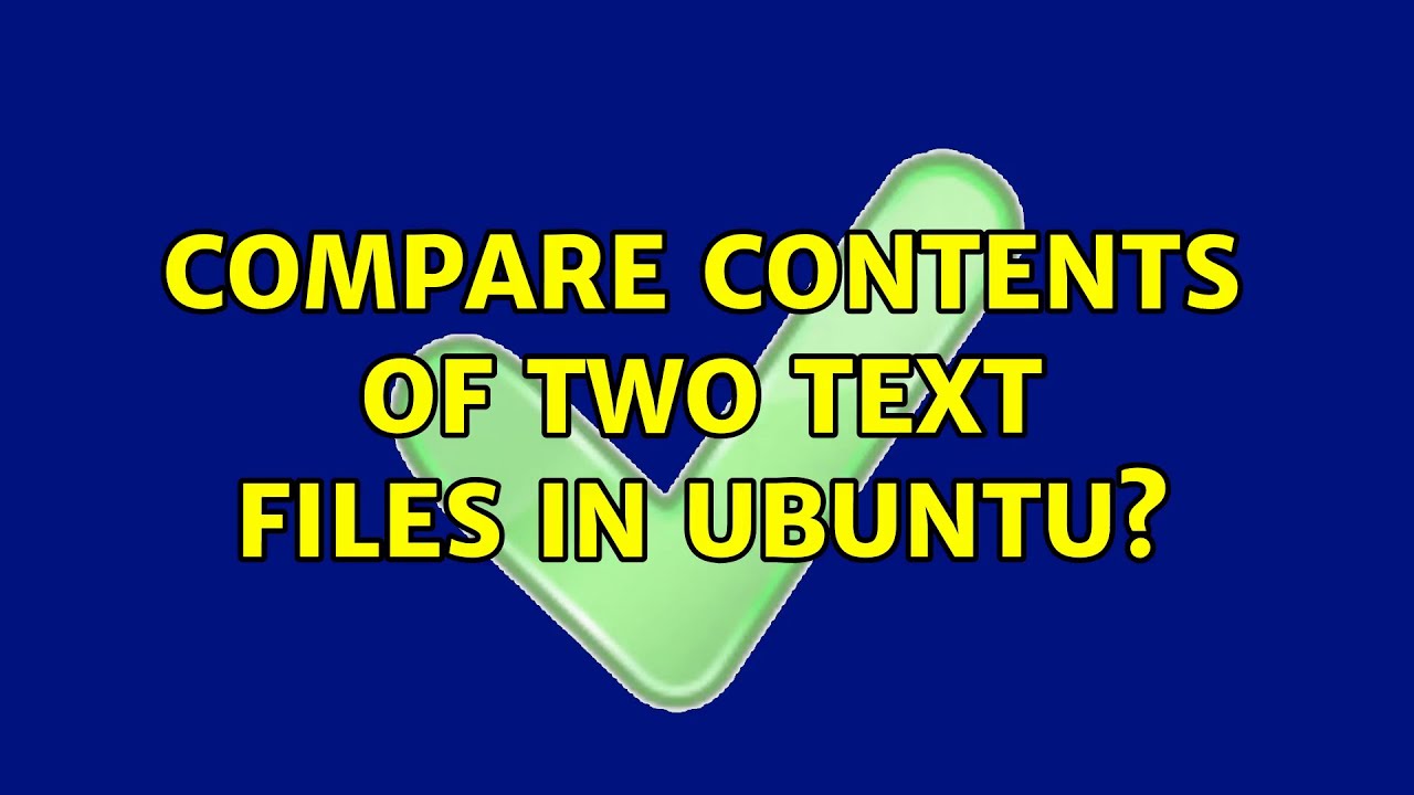 Ubuntu Compare Contents Of Two Text Files In Ubuntu 2 Solutions Ubuntu Compare Contents Of Two Text Files In Ubuntu 2 Solutions
