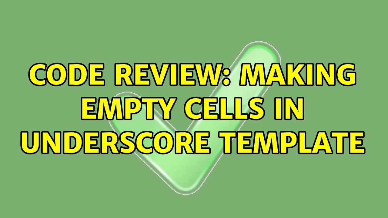 Code Review Making Empty Cells In Underscore Template YouTube Code Review Making Empty Cells In Underscore Template YouTube