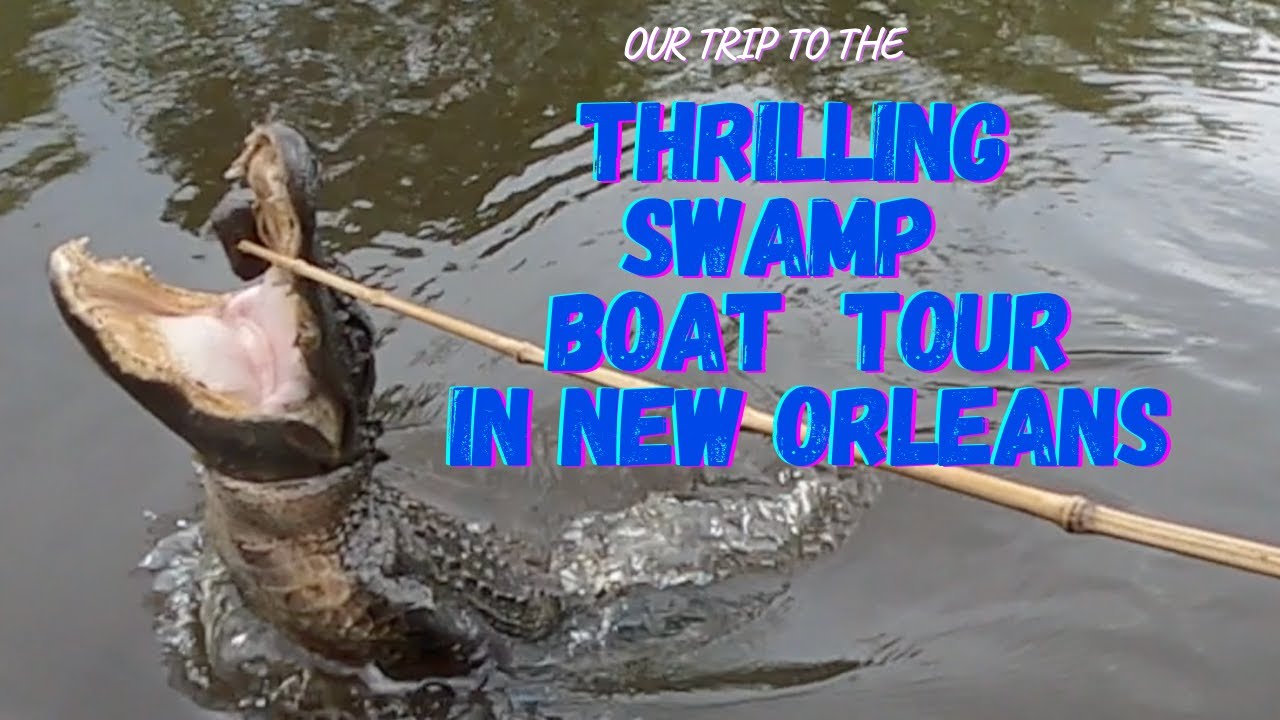 ULTIMATE SWAMP CAJUN ENCOUNTER BOAT TOUR IN NEW ORLEANS - YouTube