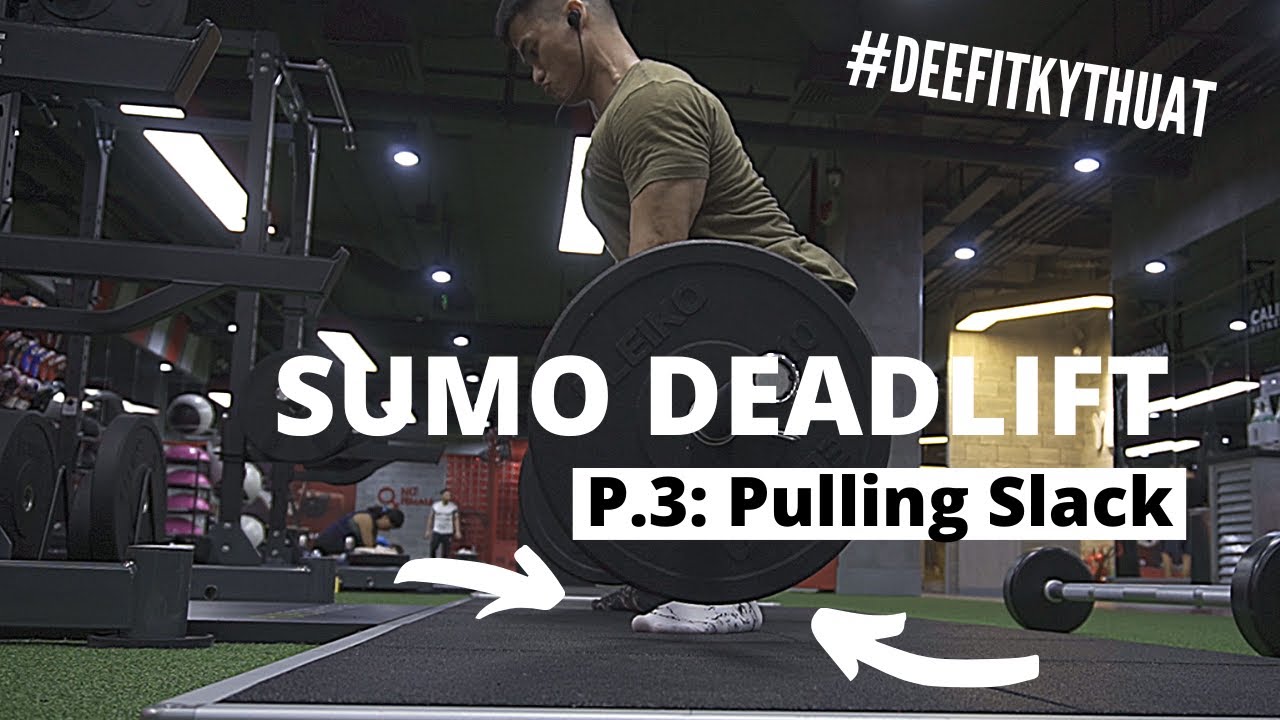 Kỹ Thuật Sumo Deadlift - Bạn đã tập đúng? // Phần 3: Pulling Slack ...