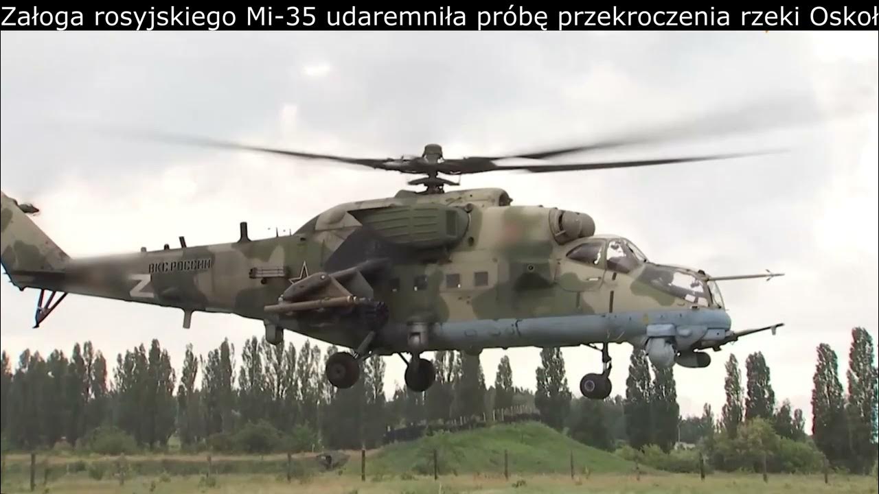 Załoga rosyjskiego Mi-35 udaremniła próbę przekroczenia rzeki Oskoł przez ukraińskich żołnierzy ...