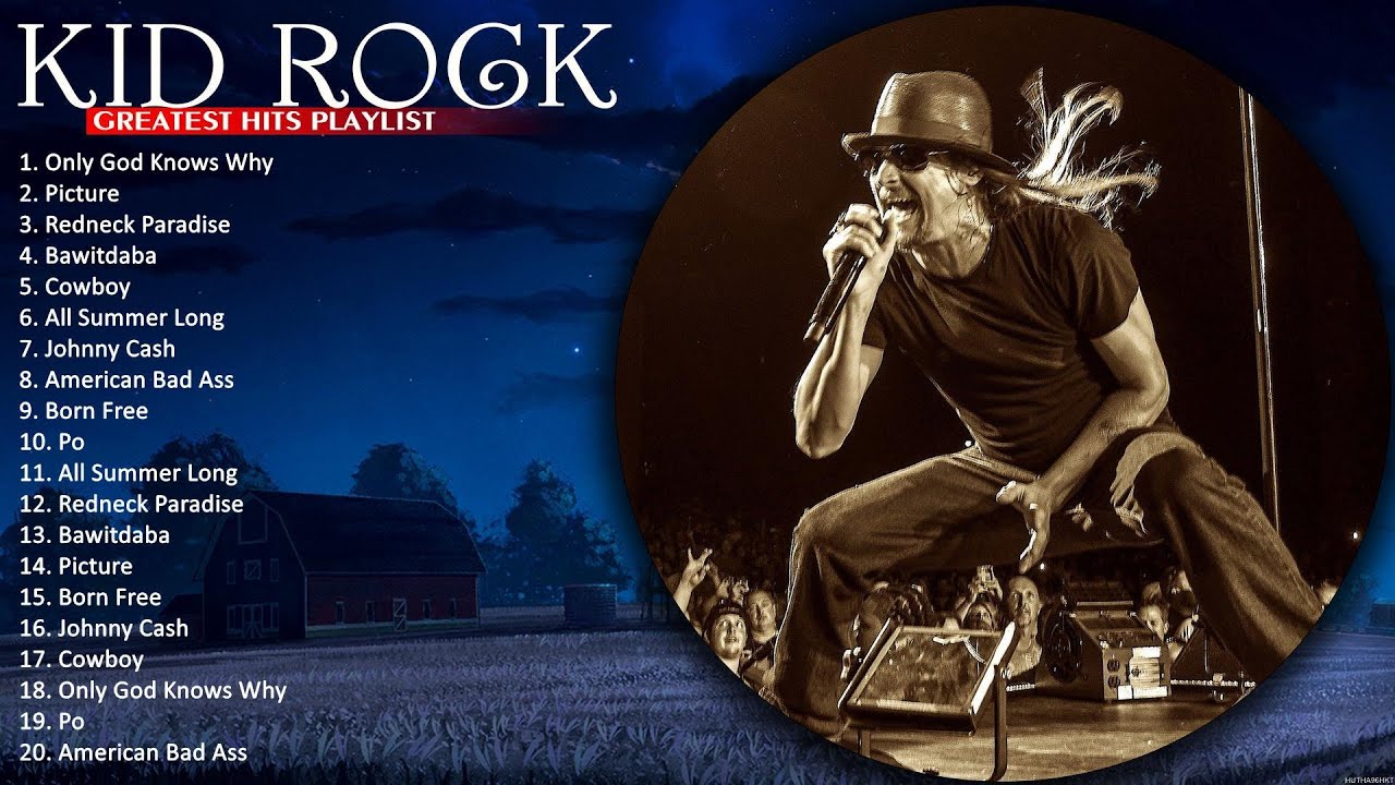 Kid Rock Greatest Hits Playlist The Best of Kid Rock Kid Rock ...
