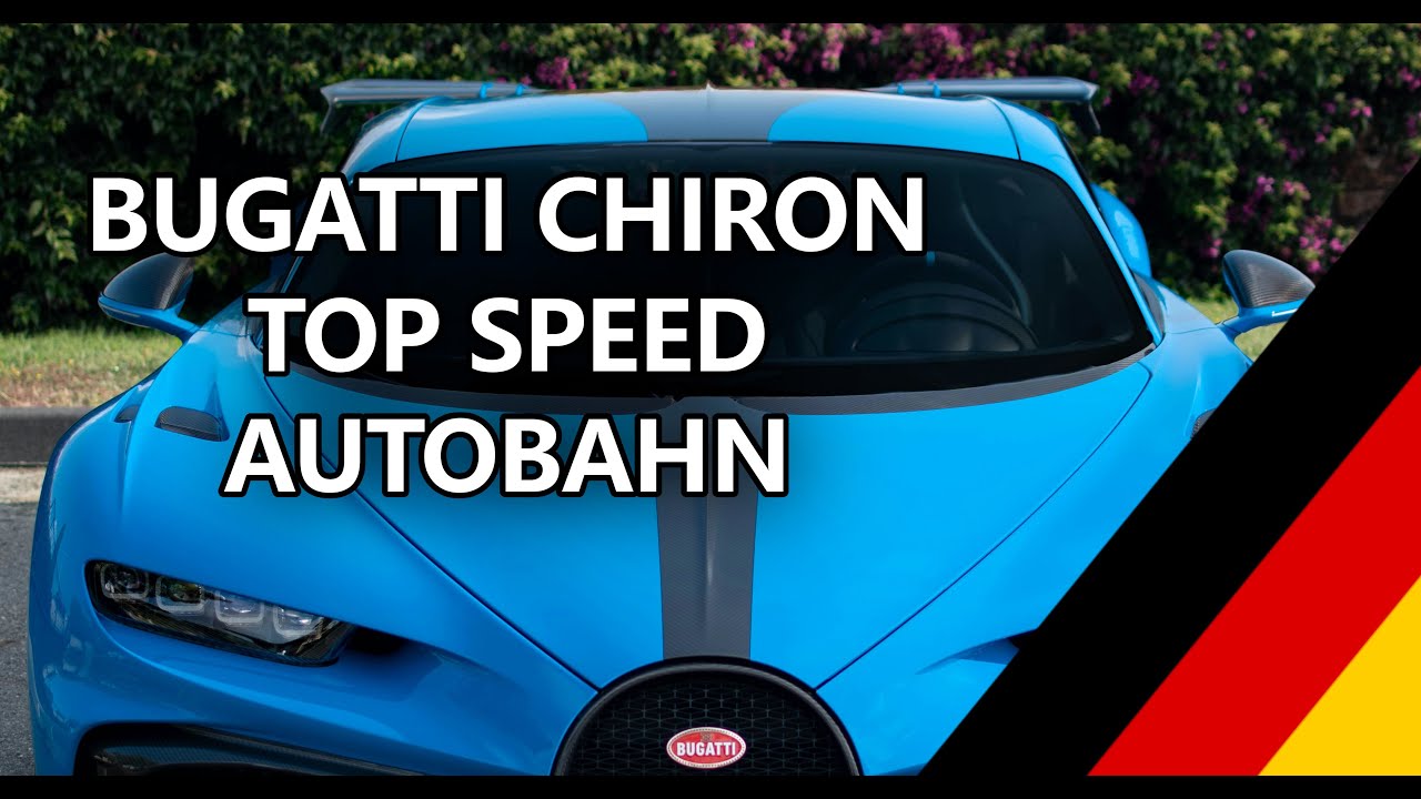 Bugatti Chiron Top Speed Autobahn - YouTube