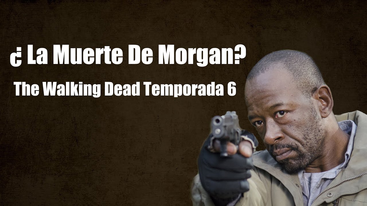 La Muerte de Morgan - The Walking Dead 6ta Temporada - YouTube