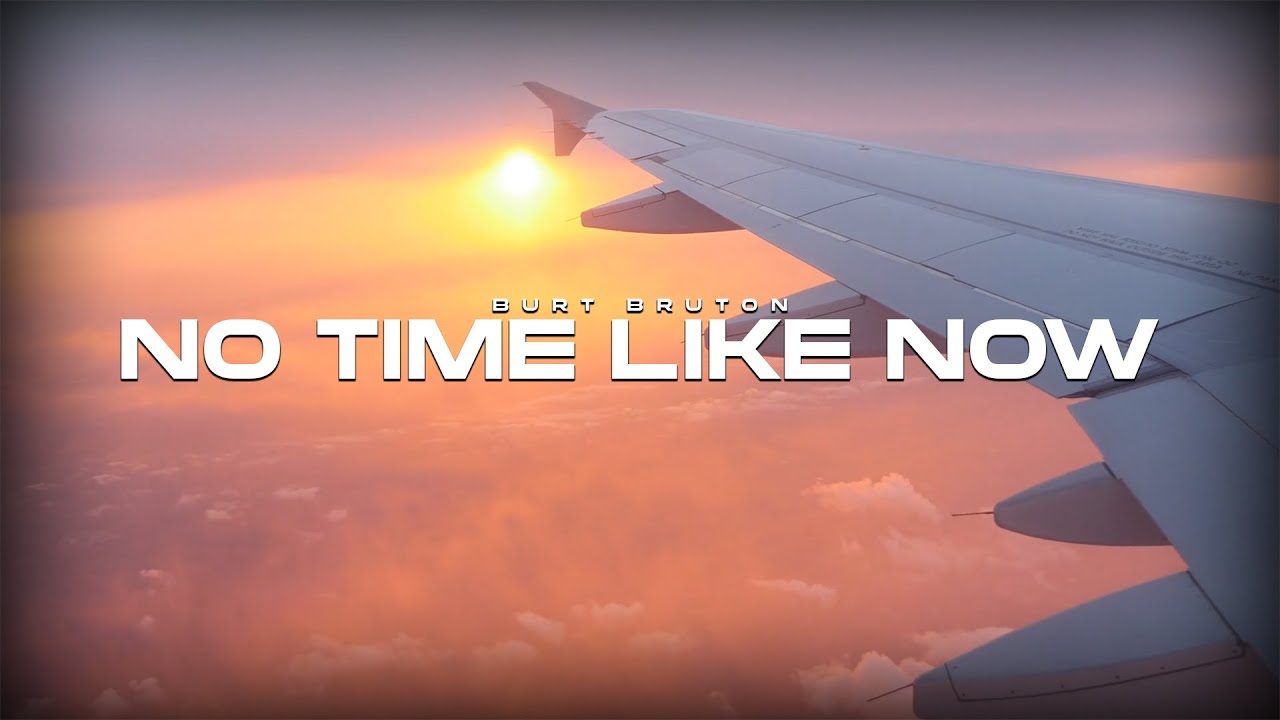 No Time Like Now by Burt Bruton (Official Music Video) - YouTube