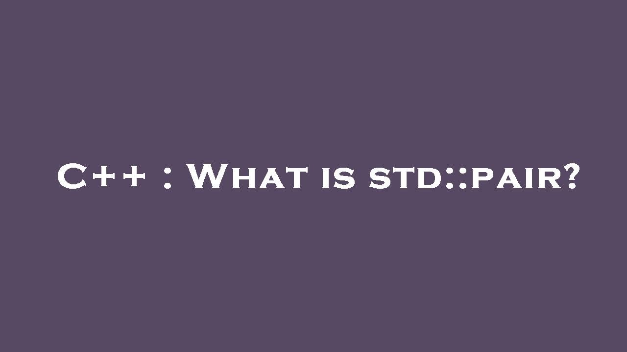 C What Is Std pair YouTube c-what-is-std-pair-youtube